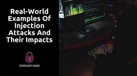 Real World Examples Of Injection Attacks And Their Impacts