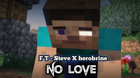Minecraft Steve X Herobrine FT No Love Edit YouTube