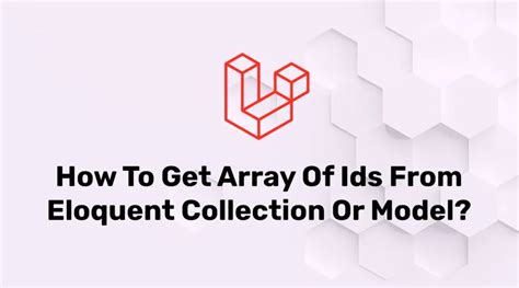 Get Array Of Ids From Eloquent Collection Or Model Code Wolfy