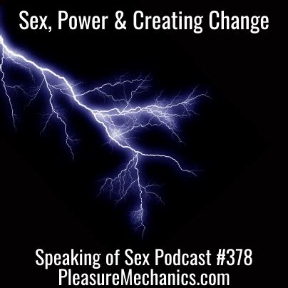 Sex Power And Creating Change Pleasure Mechanics