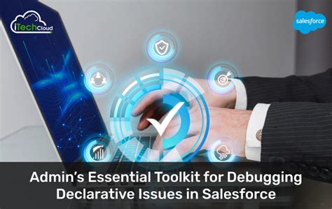 Admins Essential Toolkit For Debugging Declarative Issues In Salesforce