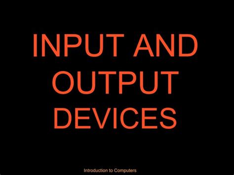 Computer Fundamentals Input And Output Devices Ppt Computer Peripherals Computing