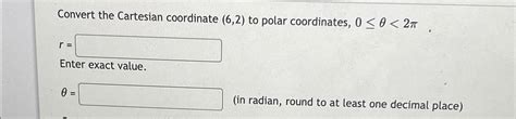 Solved Convert The Cartesian Coordinate 62 ﻿to Polar