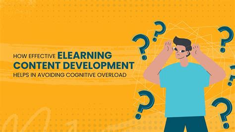 Effective Elearning Content Development To Prevent Cognitive Overload