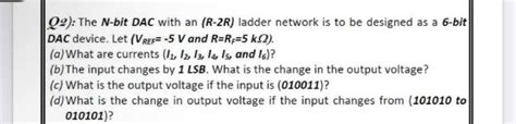 Solved 02 The N Bit Dac With An R 2r Ladder Network Is
