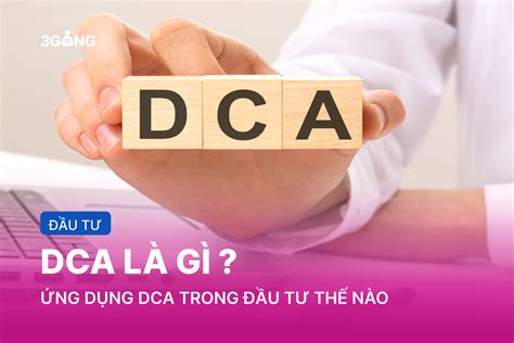 Dca Là Gì Ứng Dụng Dca Trong đầu Tư Như Thế Nào