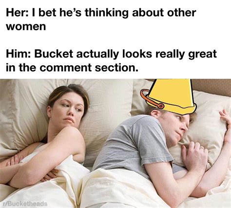 It Really Does R Bucketheads