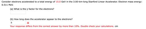 Solved Consider Electrons Accelerated To A Total Energy Of