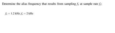 solved determine the alias frequency that results from