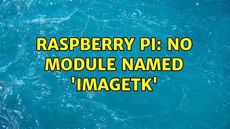 Raspberry Pi No Module Named ImageTk Solutions YouTube
