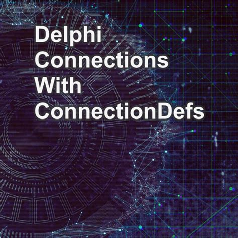 Learn How To Easily Work With Delphi Database Connection Definitions