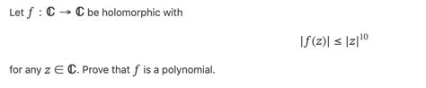 solved let f c→c be holomorphic with ∣f z ∣≤∣z∣10 for any