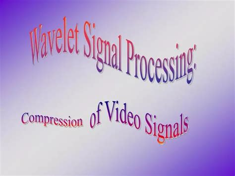 Ppt Wavelet Signal Processing Powerpoint Presentation Free Download Id6751098