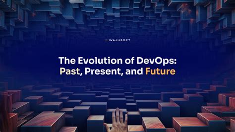 The Evolution Of Devops Past Present And Future