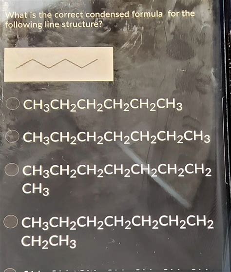 Solved What Is The Correct Condensed Formula For The Following Line