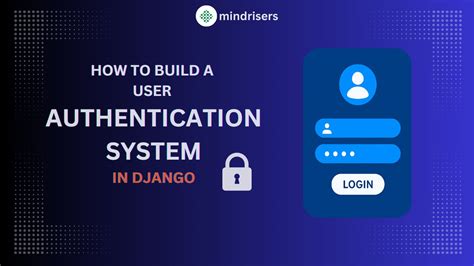 How to Build a User Authentication System in Django?