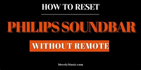 How To Reset Philips Soundbar Without Remote Step By Step Methods