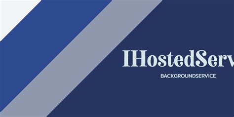 Understanding Ihostedservice And Backgroundservice In Net 🌍 Dev