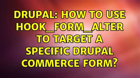 Drupal How To Use Hookformalter To Target A Specific Drupal Commerce Form 3 Solutions