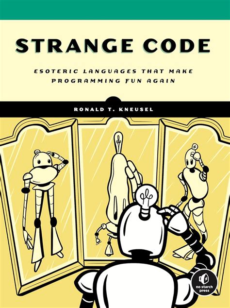 Strange Code Esoteric Languages That Make Programming Fun Again By