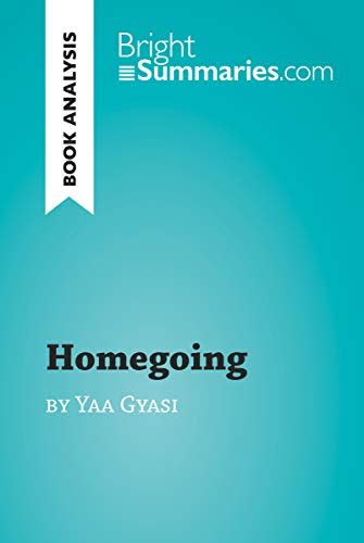 Homegoing By Yaa Gyasi Book Analysis Detailed Summary Analysis And