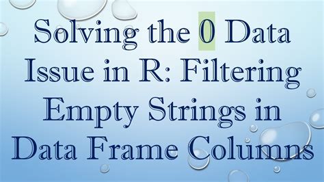 Solving The 0 Data Issue In R Filtering Empty Strings In Data Frame