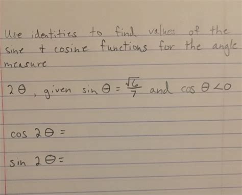 solved use identities to find values of the sine cosine