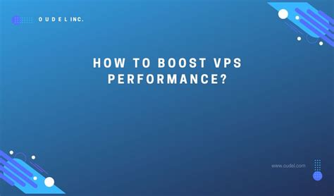 How To Boost VPS Performance Oudel Inc