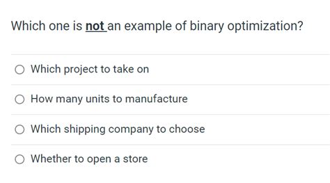 solved which one is not an example of binary optimization