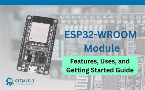 Esp32 Wroom Module Features Uses And Getting Started Guide