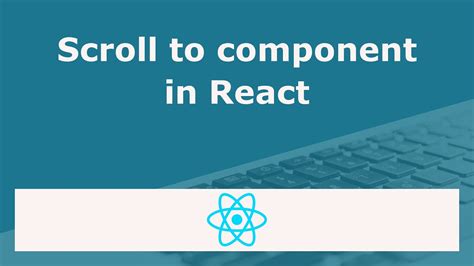 Scroll To Component In React Youtube