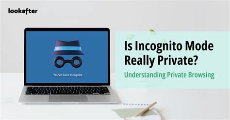 Is Incognito Mode Really Private Understanding Private Browsing