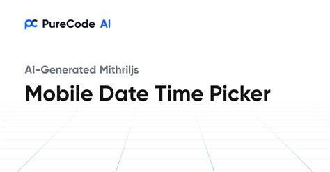 Ai Tool To Generate Mithriljs Mobile Date Time Picker