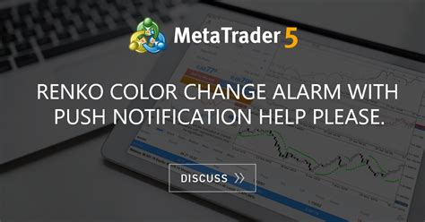 Renko Color Change Alarm With Push Notification Help Please Indices