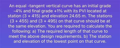 Solved An Equal Tangent Vertical Curve Has An Initial Grade Chegg
