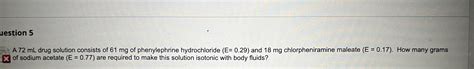 Solved A 72 Ml Drug Solution Consists Of 61mg Of