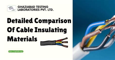 Detailed Comparison Of Cable Insulating Materials Ghaziabad Testing