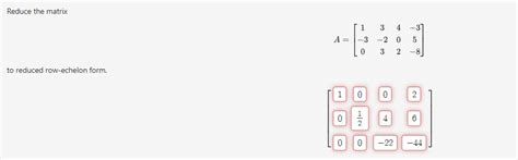 Solved Reduce The Matrix A⎣⎡1−303−23402−35−8⎦⎤ To Reduced