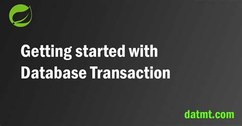 Getting Started With Database Transaction Datmt