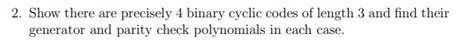 Solved 2 Show There Are Precisely 4 Binary Cyclic Codes Of