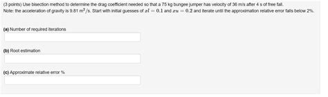 solved 3 points use bisection method to determine the drag