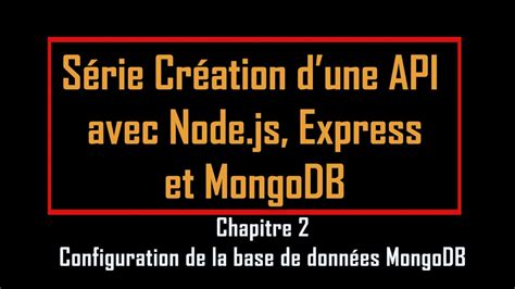 Série Création Dune Api Avec Nodejs Express Et Mongodb Video4