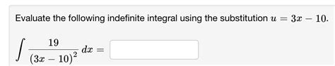 solved evaluate the following indefinite integral using the
