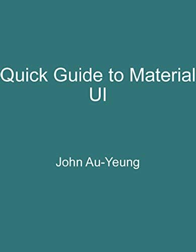 Quick Guide To Material Ui Au Yeung John Ebook