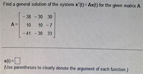 Solved Find A General Solution Of The System X T Ax T For Chegg Com