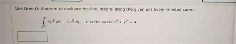 Solved Use Greens Theorem To Evaluate The Line Integral