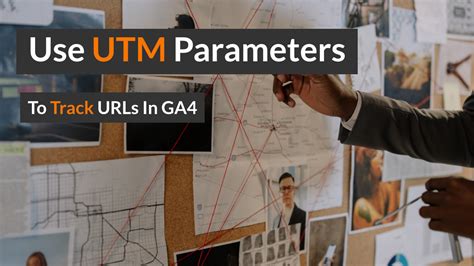 How To Use Utm Parameters And Codes To Track Url Links