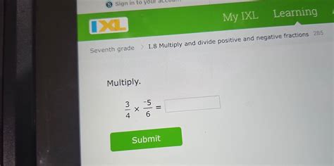 Solved My IXL Learning Seventh Grade I Multiply And Divide Positive And Negative Fractions