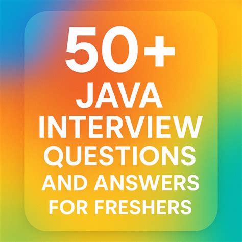 Top 50 Java Interview Questions And Answers For Freshers July 2025