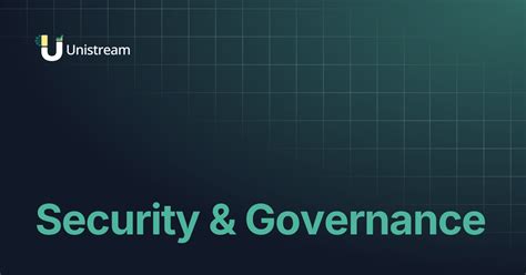 Security And Governance Unistream Docs